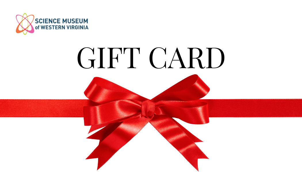 Gift Cards - Science Museum of Western Virginia
